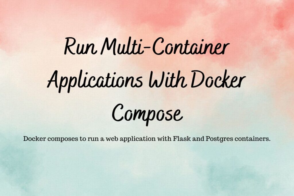 How To Run Multi Container Applications With Docker Compose Living Devops 8199