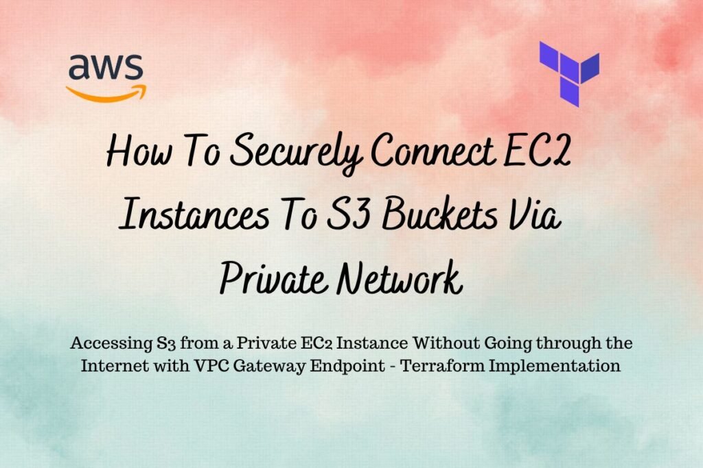 How To Securely Connect EC2 Instances To S3 Buckets Via Private Network – Living Devops