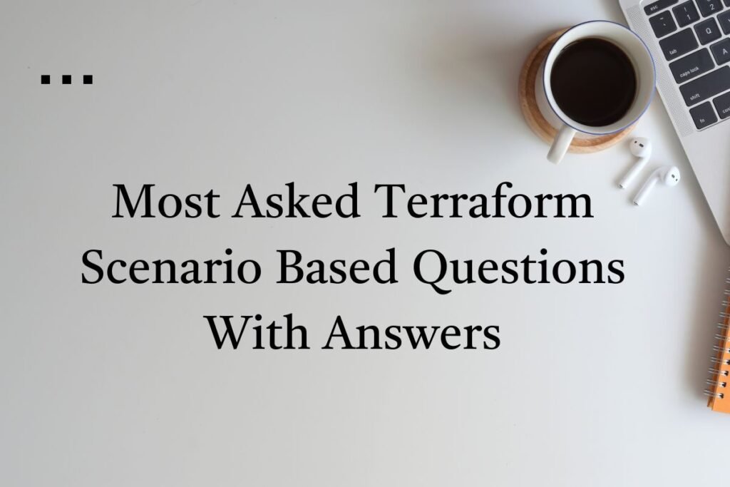 20 Most Asked Scenario Based Advanced Terraform Questions With Answers ...